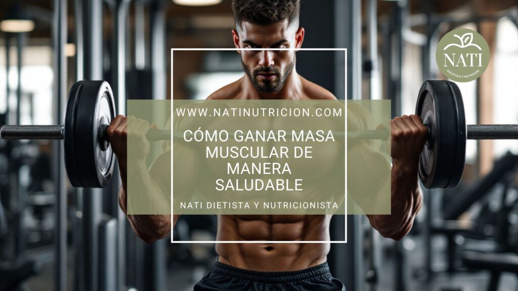 Cómo Ganar Masa Muscular de Manera Saludable | Natinutricion